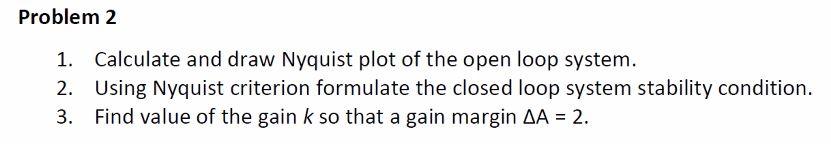 Solved Problem 2 1. Calculate and draw Nyquist plot of the | Chegg.com