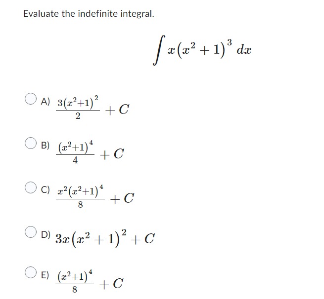 Solved Evaluate the indefinite integral. ∫x(x2+1)3dx A) | Chegg.com
