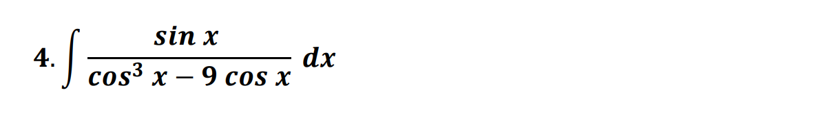 Solved 4. sin x dx cos3 x – 9 cos x | Chegg.com