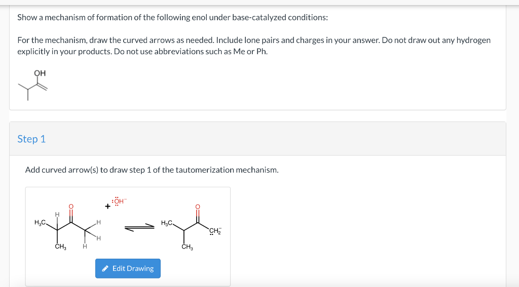 Solved Show a mechanism of formation of the following enol | Chegg.com