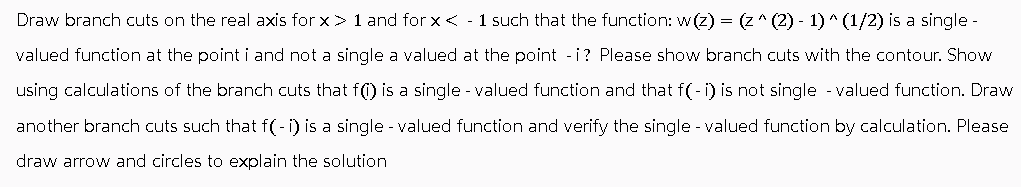 Solved Draw branch cuts on the real axis for x>1 ﻿and for | Chegg.com