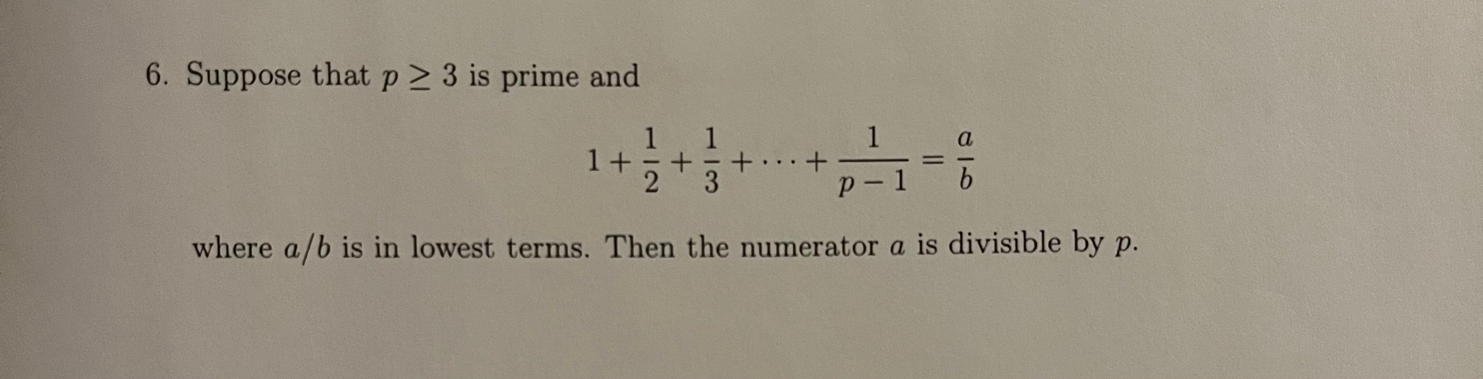 Solved 6. Suppose that p≥3 is prime and 1+21+31+⋯+p−11=ba | Chegg.com