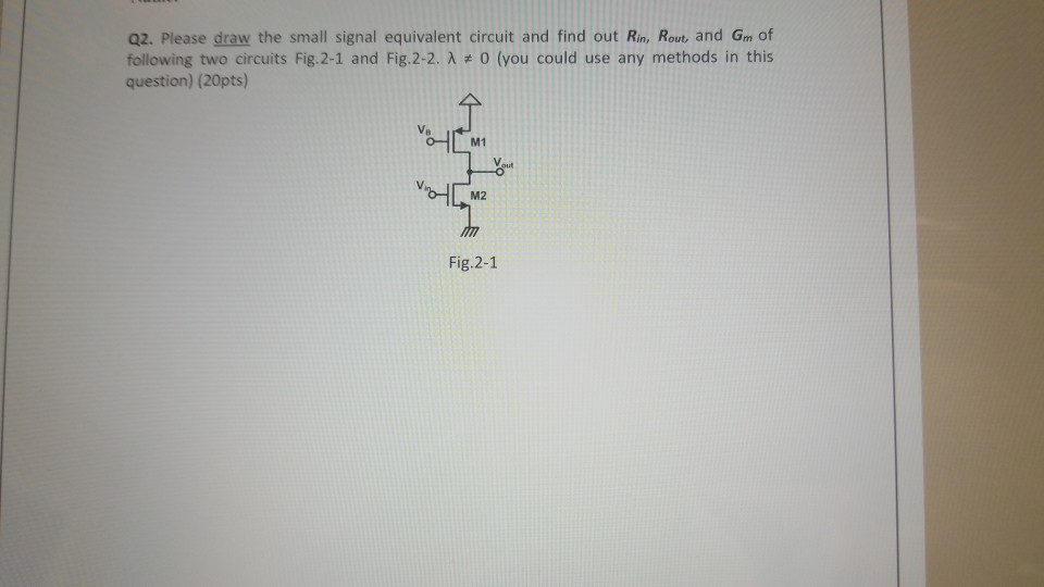 Solved Q2. Please draw the small signal equivalent circuit | Chegg.com
