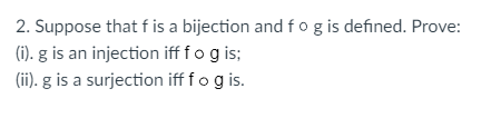 Solved 2. Suppose that f is a bijection and f∘g is defined. | Chegg.com