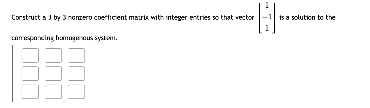 Solved Construct a 3 by 3 nonzero coefficient matrix with | Chegg.com