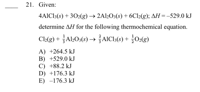 Solved 21. Given: 4AICI3(s) + 3O2(g) → 2Al2O3(s) t. 6C12(g); | Chegg.com