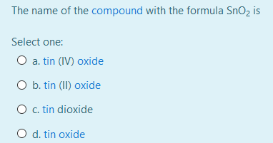 Solved The name of the compound with the formula SnO2 is | Chegg.com