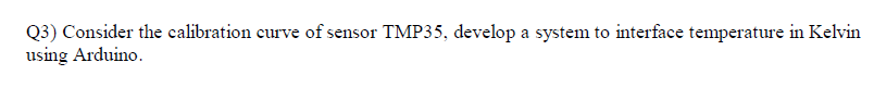 Solved Q3) Consider the calibration curve of sensor TMP35, | Chegg.com