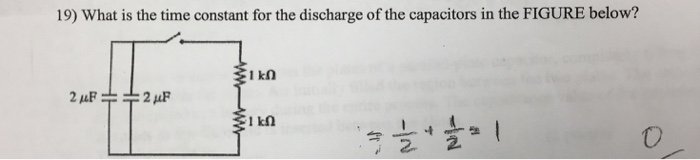 Solved 19) What is the time constant for the discharge of | Chegg.com