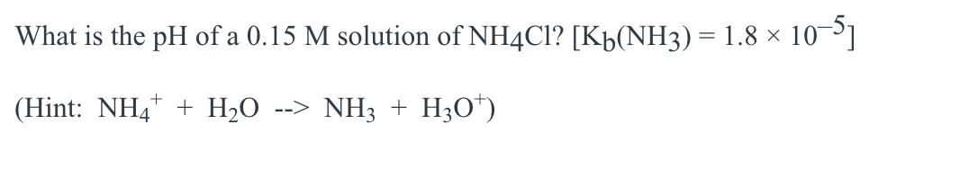 Solved What is the pH of a 0.15M solution of NH4Cl?[ | Chegg.com