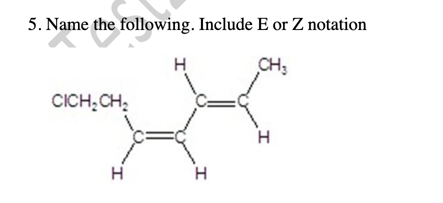 Solved 5. Name the following. Include E or Z notation | Chegg.com