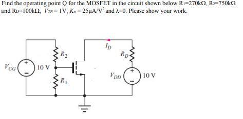 Solved Find the operating point Q for the MOSFET in the | Chegg.com
