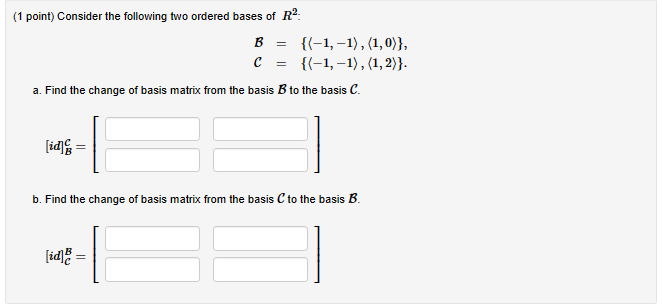 Solved (1 point) Consider the following two ordered bases of | Chegg.com