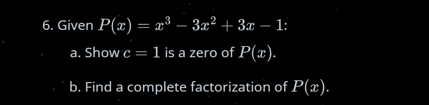 Solved Given P(x)=x3-3x2+3x-1 ﻿:a. ﻿Show c=1 ﻿is a zero of | Chegg.com