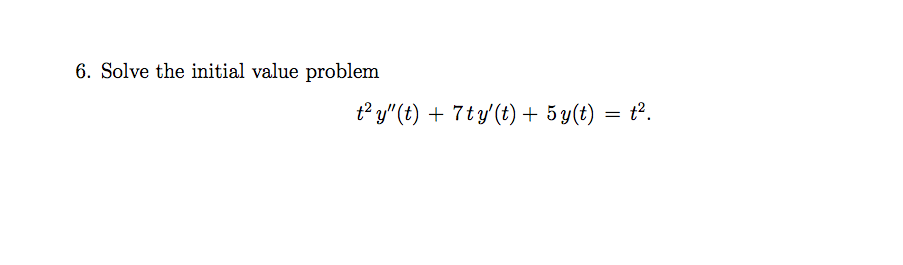 Solved 6. Solve the initial value problem ty"(t) + 7ty'(t) + | Chegg.com