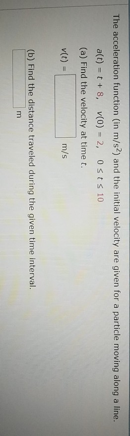 Solved The acceleration function (in m/s2) and the initial | Chegg.com