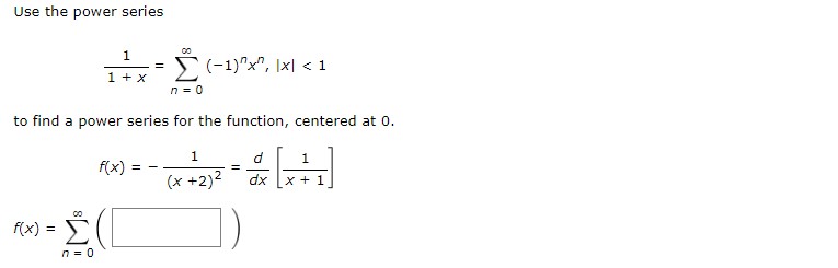 Solved Use the power series 1+x1=∑n=0∞(−1)nxn,∣x∣