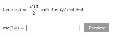 Solved Let cscA=213 with A in QI and find csc(2A)= | Chegg.com
