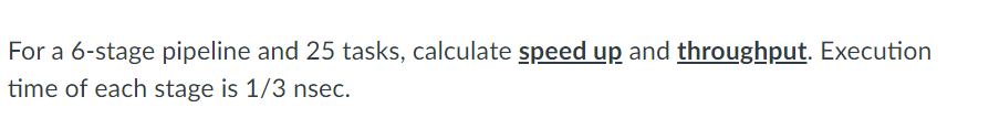 Solved For a 6-stage pipeline and 25 tasks, calculate speed | Chegg.com