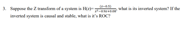 Solved 3. Suppose the Z transform of a system is | Chegg.com