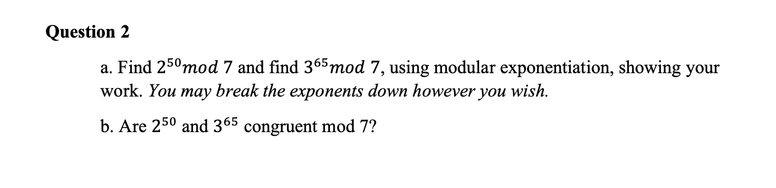 Solved Question 2 a. Find 250 mod 7 and find 365 mod 7, | Chegg.com