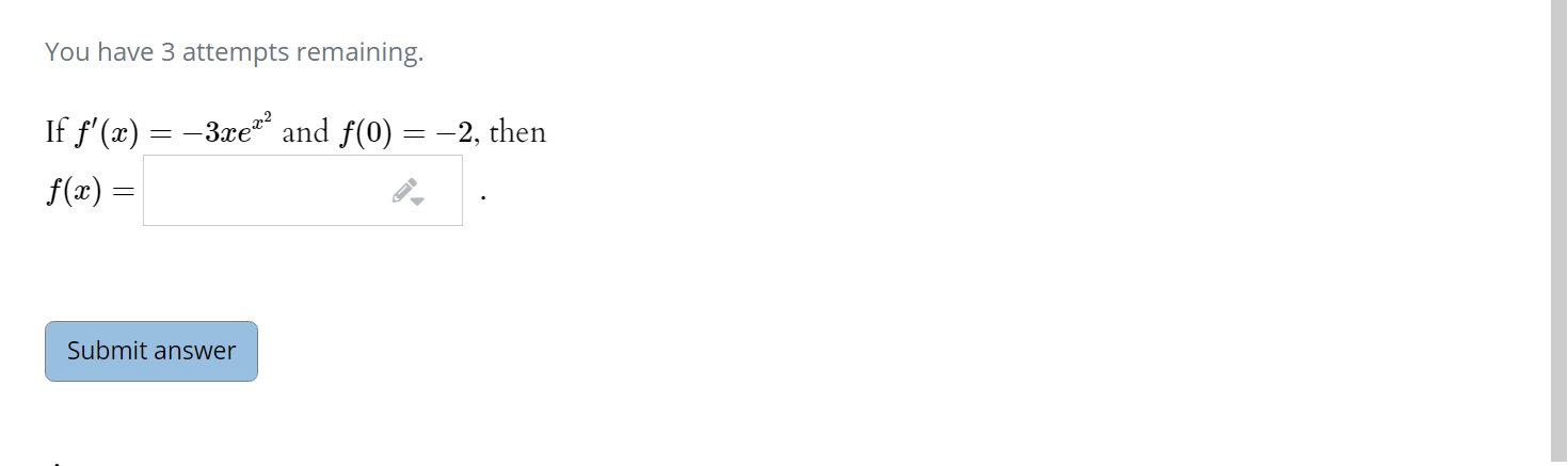 Solved You have 3 attempts remaining. If f'(x) = -3xez' and | Chegg.com