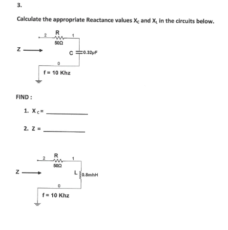 Solved 3. Calculate the appropriate Reactance values Xc and | Chegg.com