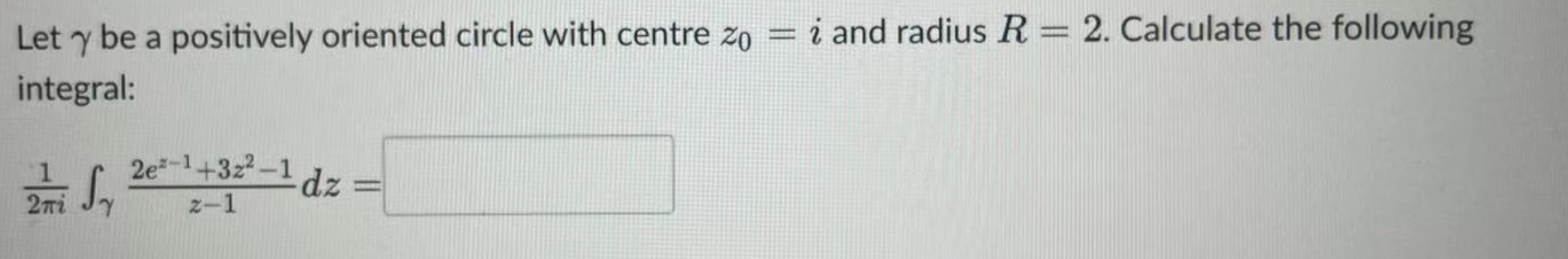 Solved Let γ be a positively oriented circle with centre | Chegg.com