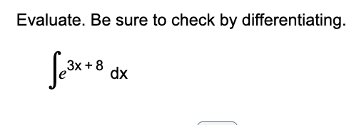Solved Evaluate. Be sure to check by differentiating. | Chegg.com