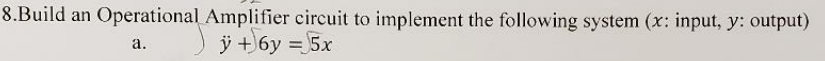 Solved 8.Build an Operational Amplifier circuit to implement | Chegg.com