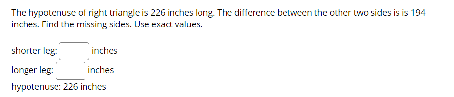 Solved The hypotenuse of right triangle is 226 ﻿inches long. | Chegg.com