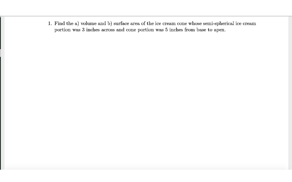 Solved 1. Find the a) volume and b) surface area of the ice | Chegg.com