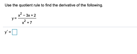 Solved Use the quotient rule to find the derivative of | Chegg.com