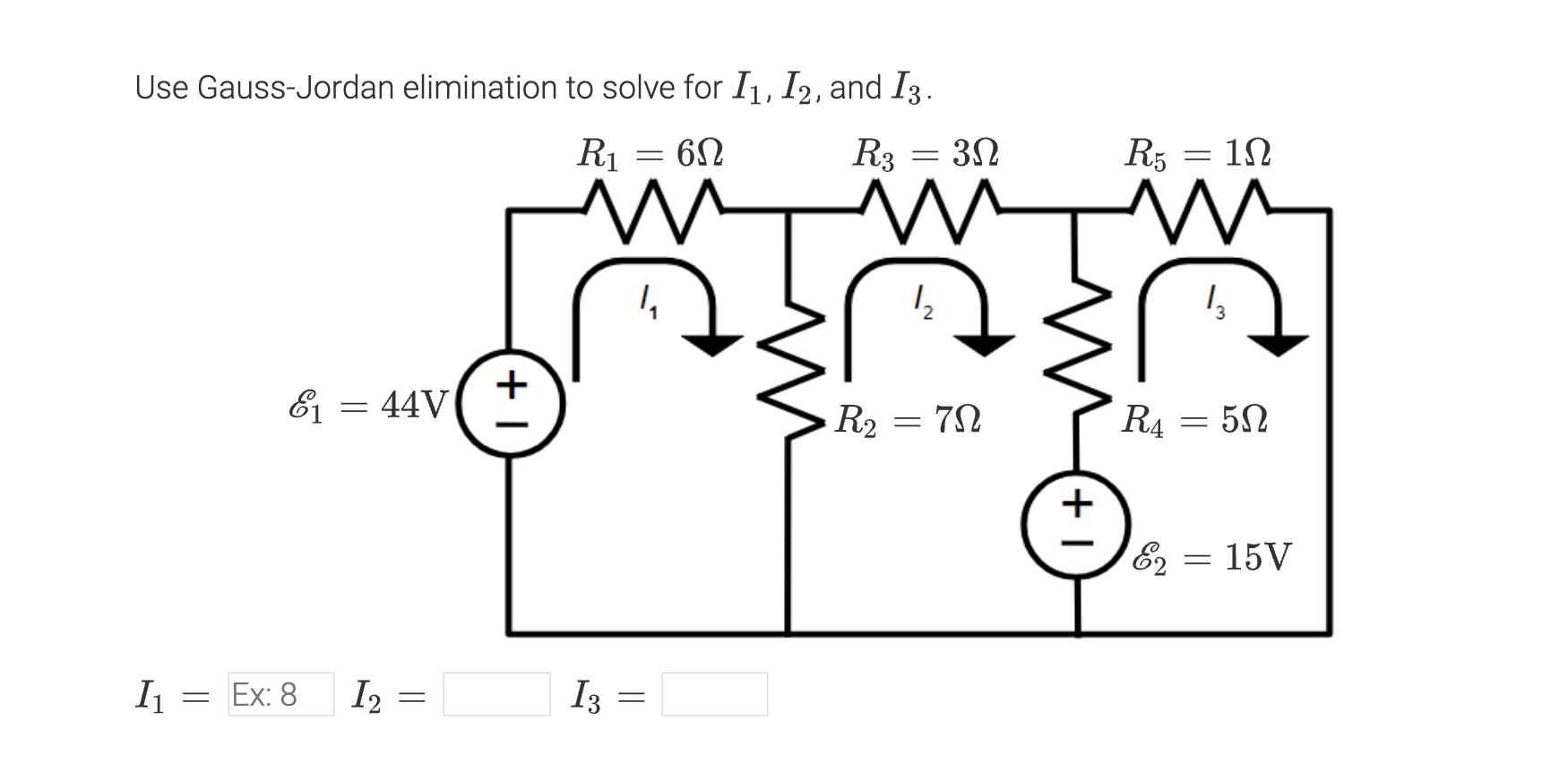 Solved Use Gauss Jordan Elimination To Solve For I1 I2 and