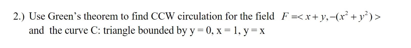 Solved 2.) Use Green’s theorem to find CCW circulation for | Chegg.com