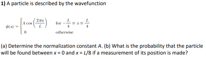 Solved 1) A particle is described by the wavefunction A COS | Chegg.com