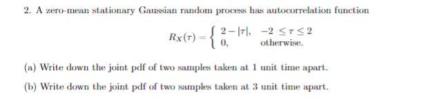 2. A zero-mean stationary Gaussian random process has | Chegg.com