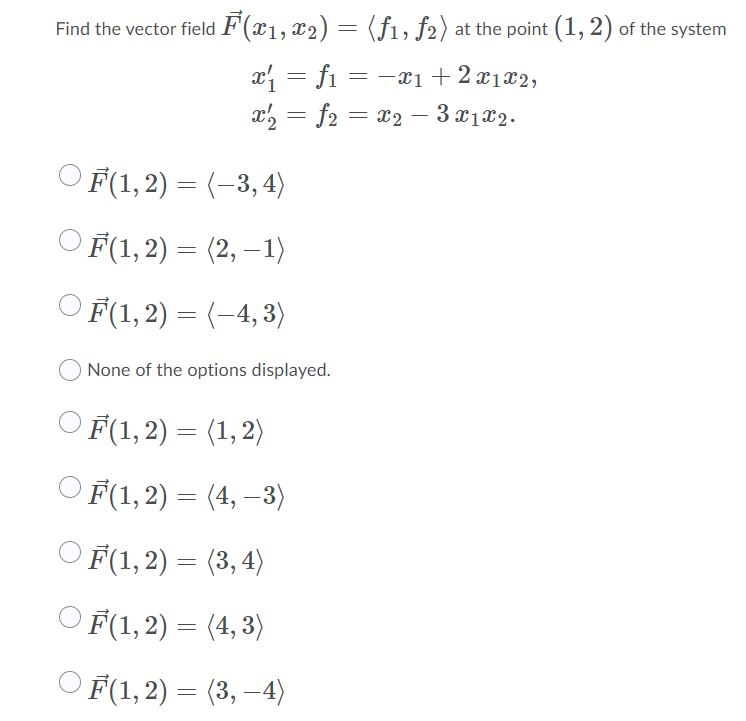 Solved Find the vector field F(x1, x2) = (f1, f2) at the | Chegg.com
