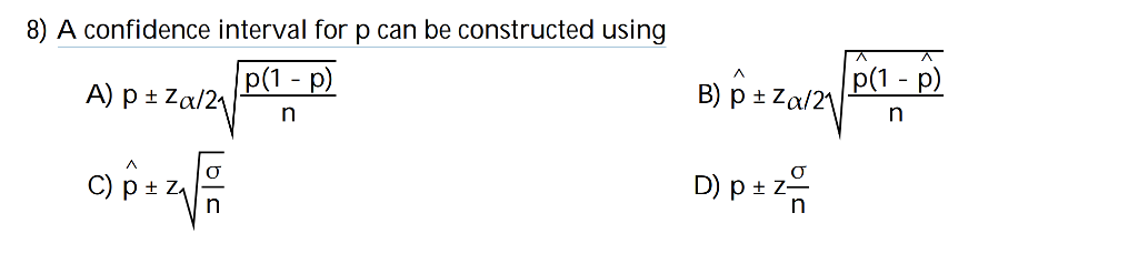 Solved 8) A confidence interval for p can be constructed | Chegg.com