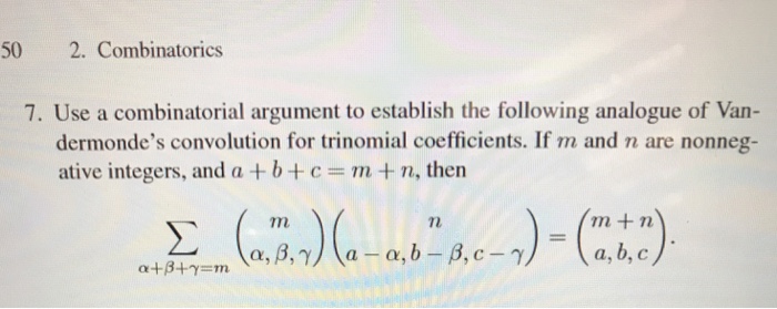 Solved 50 2. Combinatorics 7. Use a combinatorial argument | Chegg.com Solved 50 2. Combinatorics 7. Use a combinatorial argument | Chegg.com