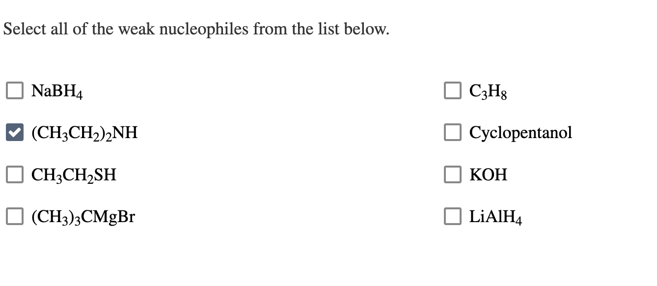 Solved Select all of the weak nucleophiles from the list | Chegg.com