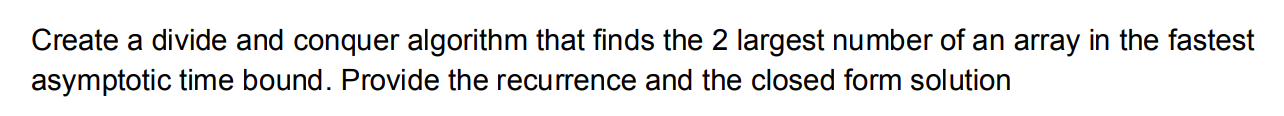 Solved Create a divide and conquer algorithm that finds the | Chegg.com