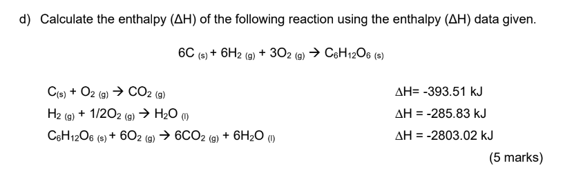[Solved]: d) Calculate the enthalpy ( ( Delta mathrm{H})