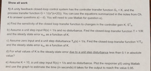 Solved Show all work 1) A unity feedback closed-loop control | Chegg.com