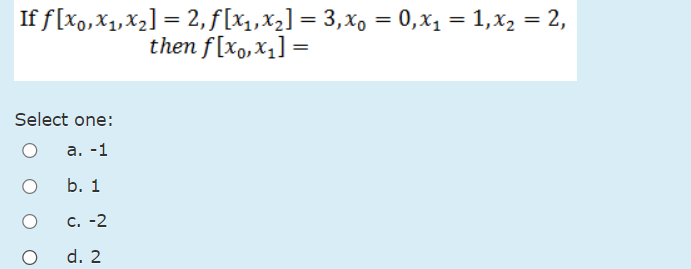 Solved If f[x0,x1,x2]=2,f[x1,x2]=3,x0=0,x1=1,x2=2, ﻿then | Chegg.com