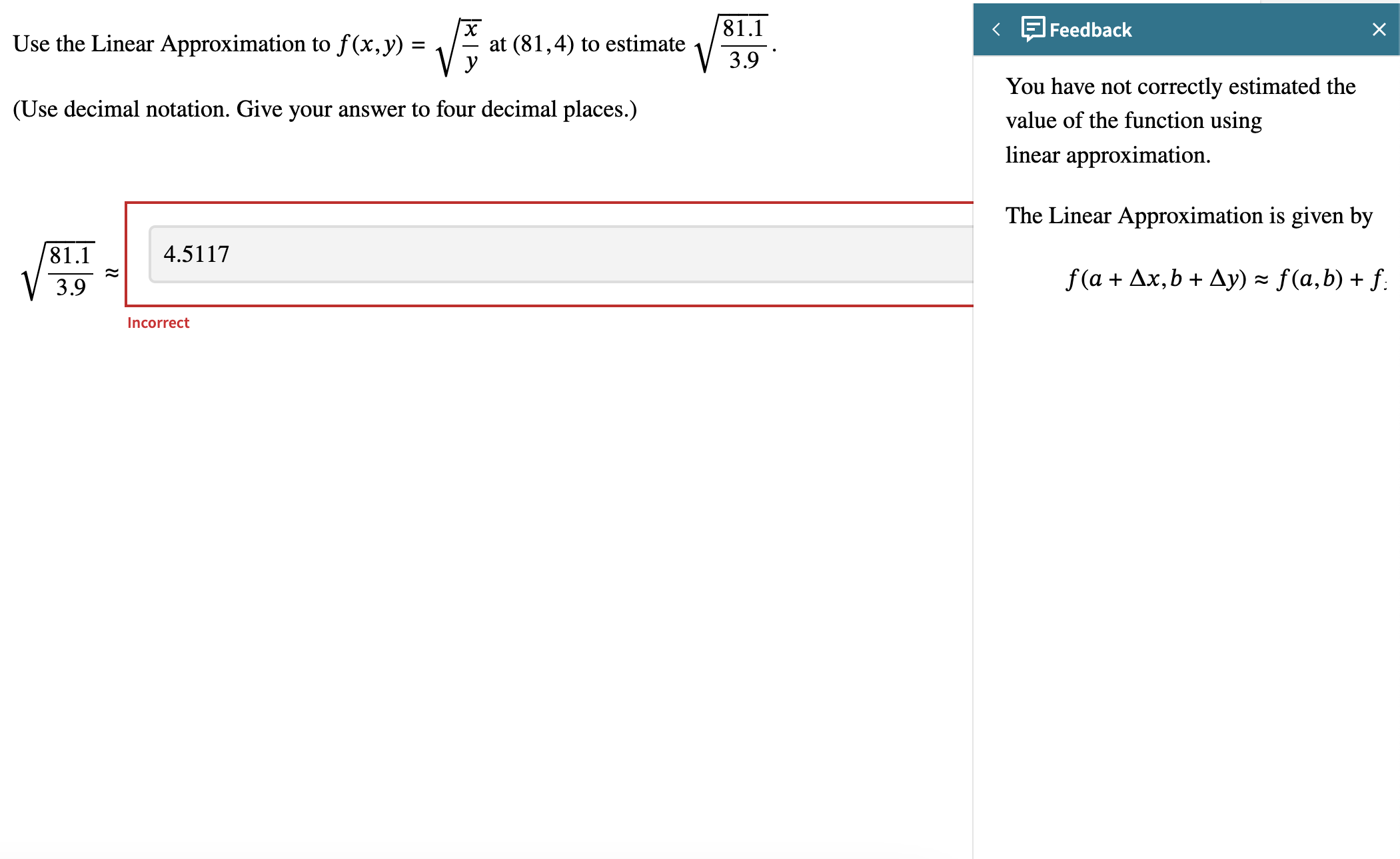 Solved Use the Linear Approximation to f(x,y)=yx at (81,4) | Chegg.com