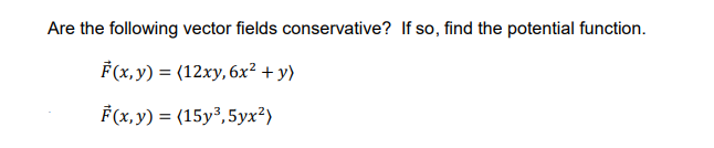 Solved Are the following vector fields conservative? If so, | Chegg.com