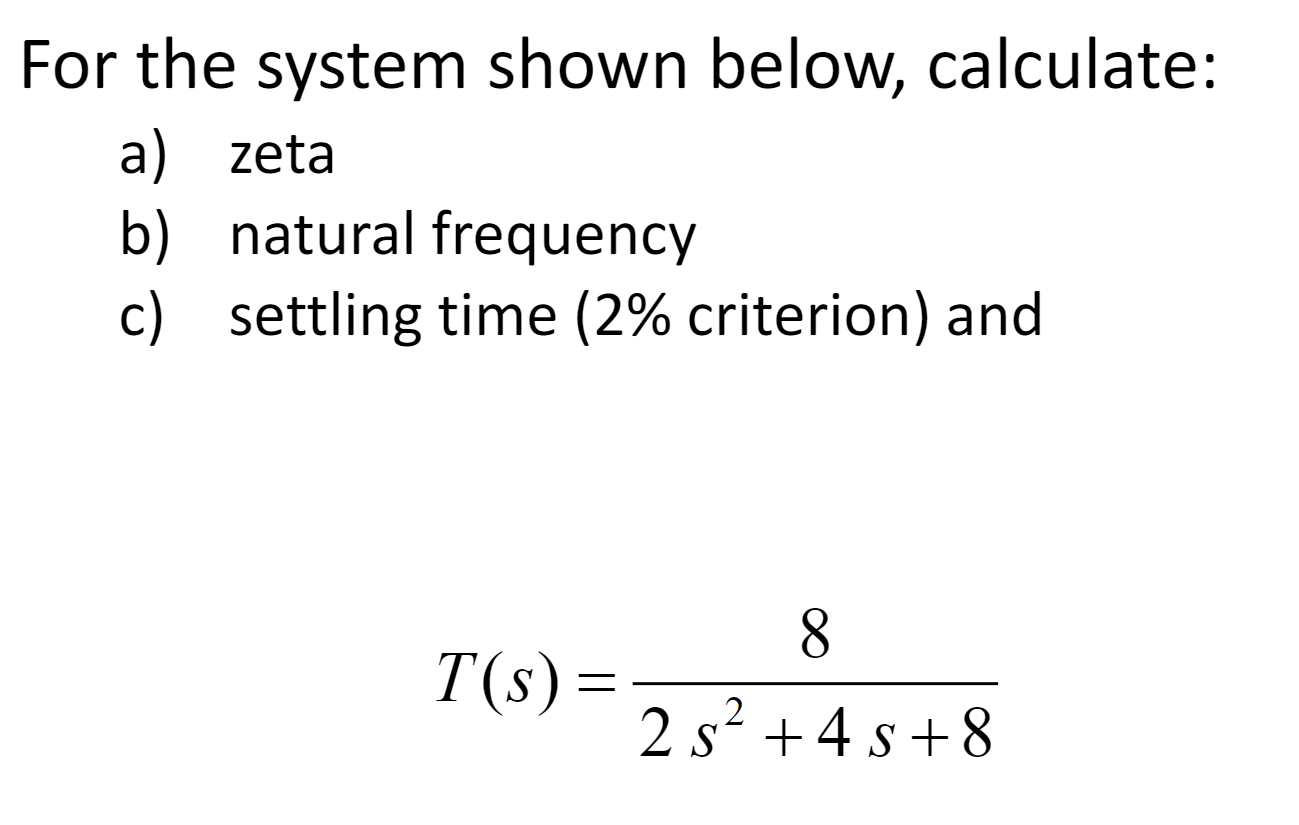 Solved For the system shown below, calculate: a) zeta b) | Chegg.com