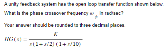 A unity feedback system has the open loop transfer | Chegg.com