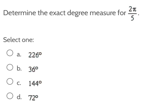 Solved Determine the exact degree measure for 2π5.Select | Chegg.com